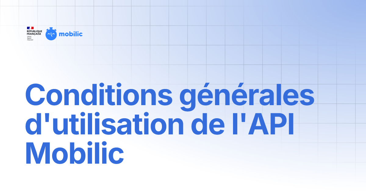 Conditions générales d'utilisation de l'API Mobilic | CGU de l'API Mobilic